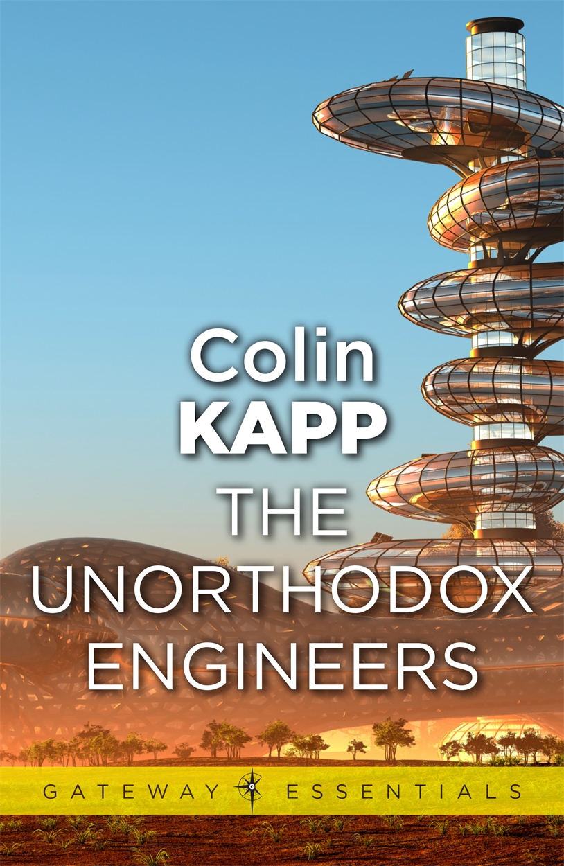 The Unorthodox Engineers by Colin Kapp | Orion - Bringing You News From Our World To Yours
