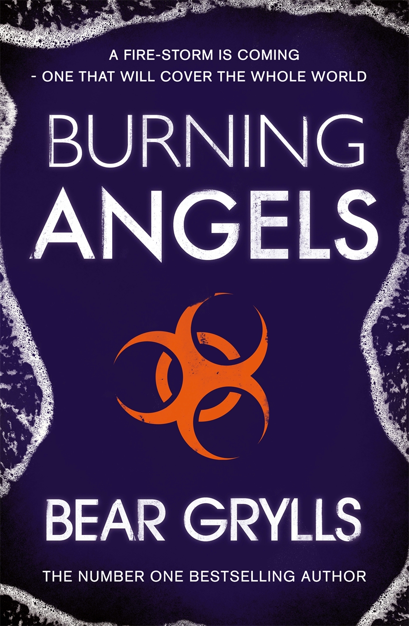 Burning Angels by Bear Grylls | Orion - Bringing You News From Our ...