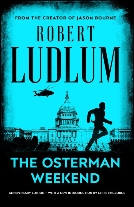 The Osterman Weekend by Robert Ludlum | Orion - Bringing You News From ...