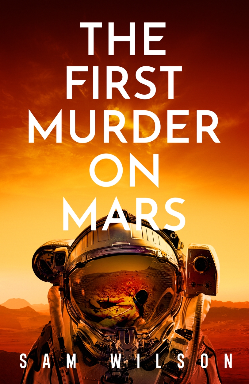 The First Murder On Mars by Sam Wilson | Orion - Bringing You News From ...